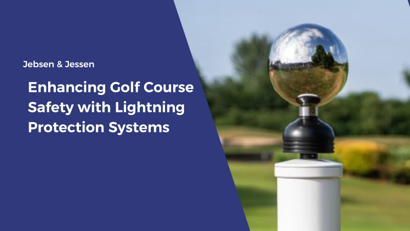 Enhancing Golf Course Safety With Lightning Protection Systems | Jebsen ...
