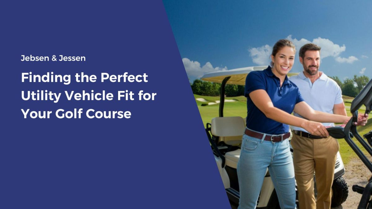 Finding The Perfect Utility Vehicle Fit For Your Golf Course | Jebsen ...